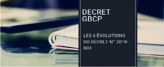 Décret GBCP : les 6 évolutions du Décret n°2018-803 - Élap